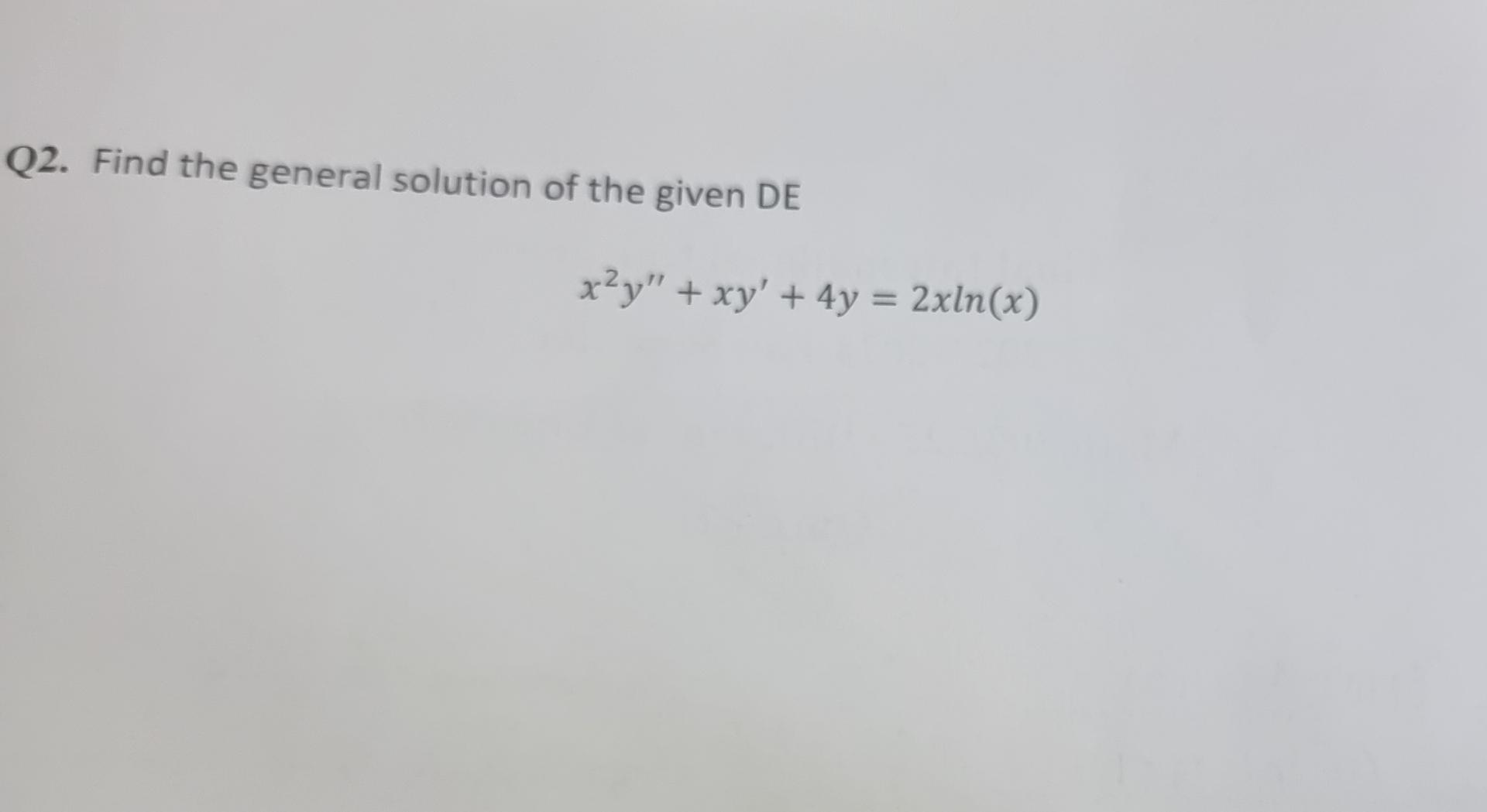 Solved Q2. ﻿Find the general solution of the given | Chegg.com