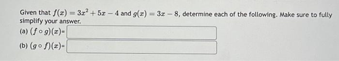 Solved Given that f(x) = 3x² + 5x - 4 and g(x) = 3x - 8, | Chegg.com
