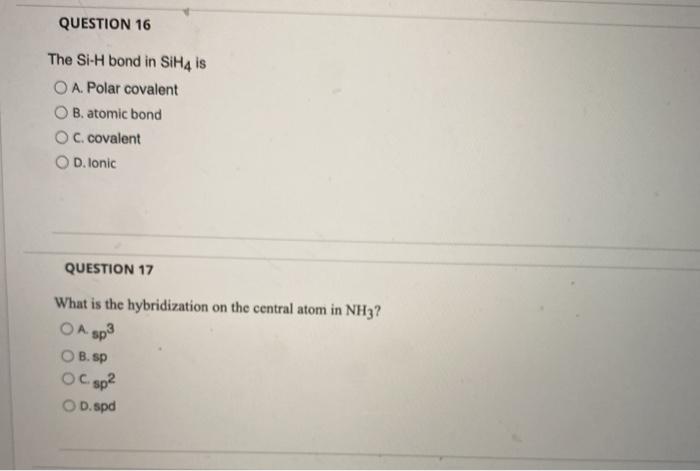Solved QUESTION 16 The Si-H bond in SiH4 is O A. Polar | Chegg.com