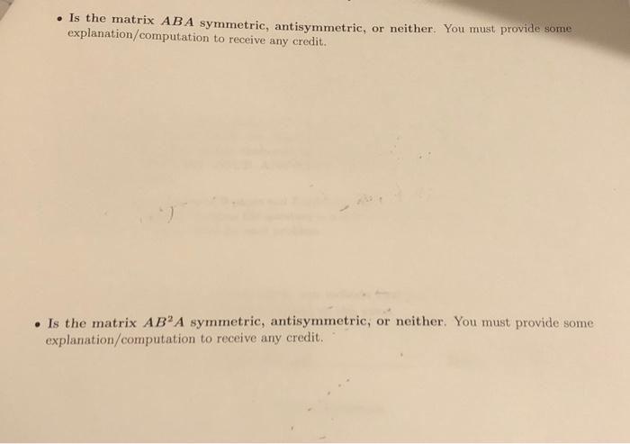 Solved - Is the matrix ABA symmetric, antisymmetric, or | Chegg.com