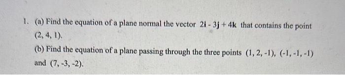 Solved 1. (a) Find the equation of a plane normal the vector | Chegg.com