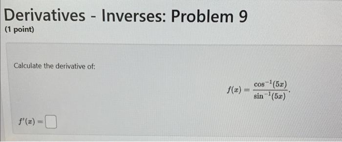 Solved Derivatives - Inverses: Problem 9 (1 point) Calculate | Chegg.com
