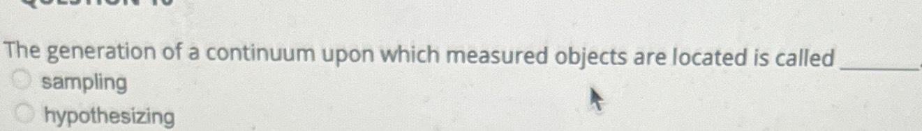 Solved The generation of a continuum upon which measured | Chegg.com