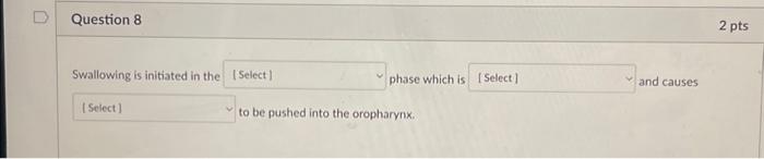 Solved Question 8 Swallowing is initiated in the [Select] | Chegg.com
