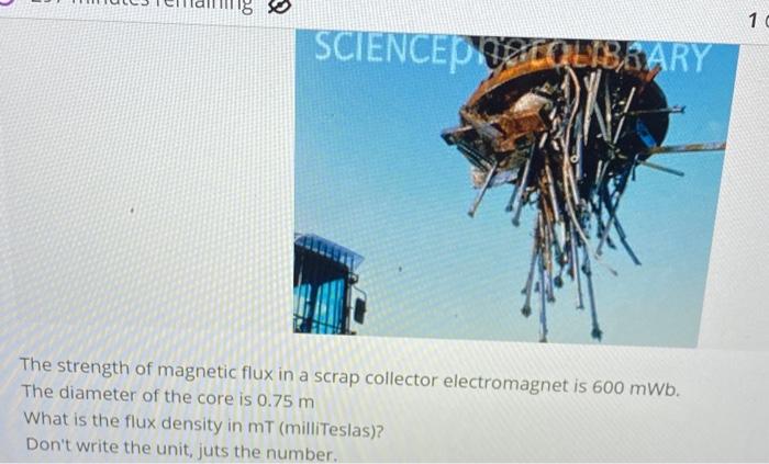 Solved The strength of magnetic flux in a scrap collector | Chegg.com
