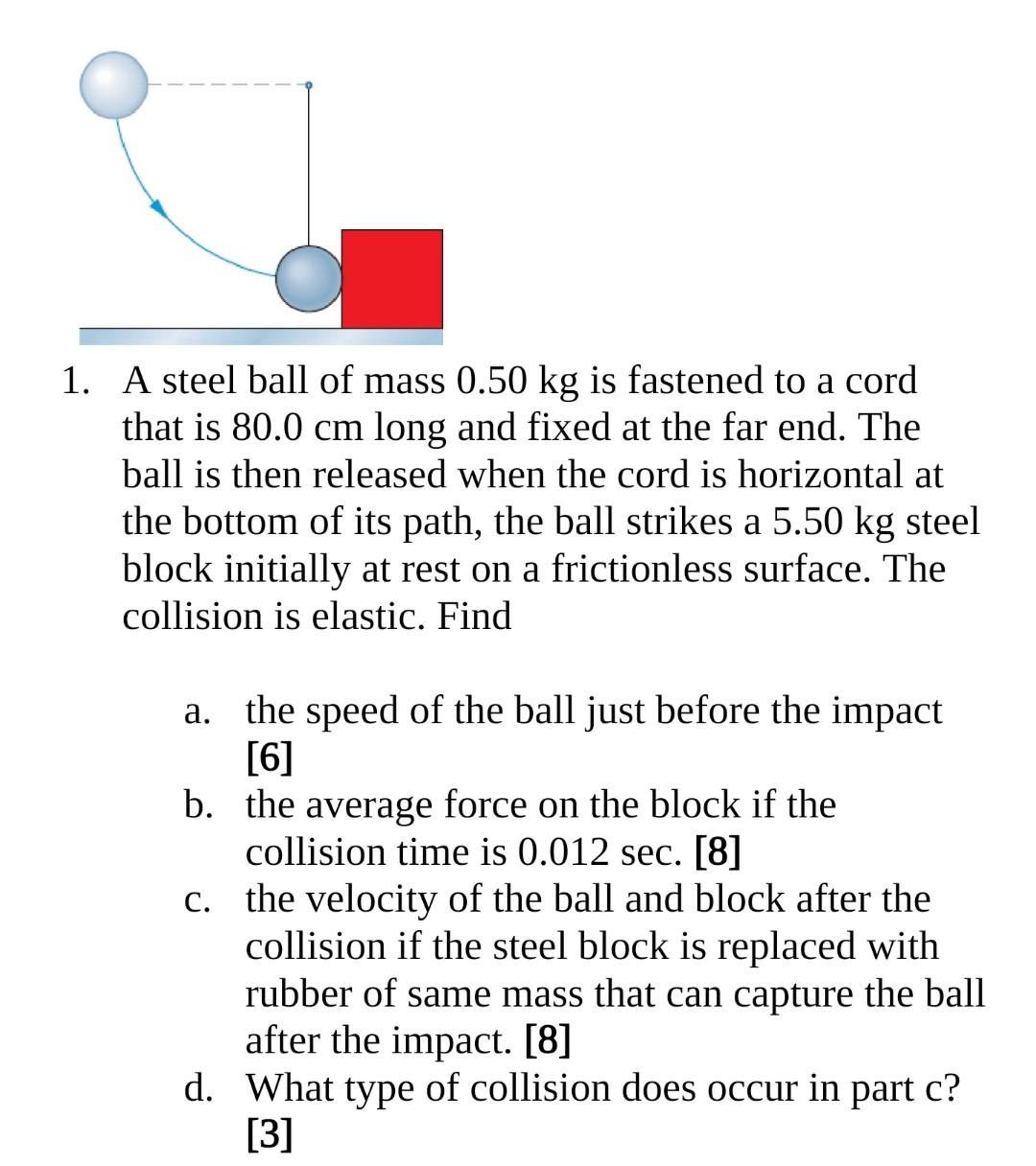 Solved 1. A steel ball of mass 0.50 kg is fastened to a cord | Chegg.com