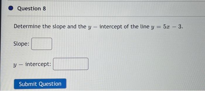 Solved Question 8 Determine the slope and the y - intercept | Chegg.com