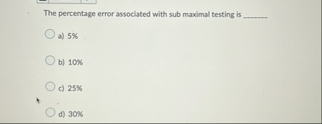 Solved The percentage error associated with sub maximal | Chegg.com