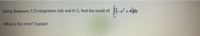Solved Using Simpsons 1/3 integration rule and h1, find the | Chegg.com