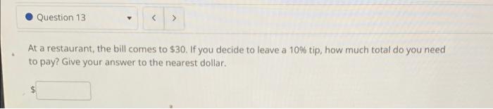 Solved Question 13 > At a restaurant, the bill comes to $30. | Chegg.com