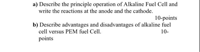 Solved a) Describe the principle operation of Alkaline Fuel | Chegg.com