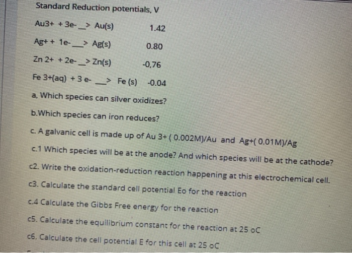Solved Standard Reduction potentials, V Au3+ + 3e _> Au(s) | Chegg.com