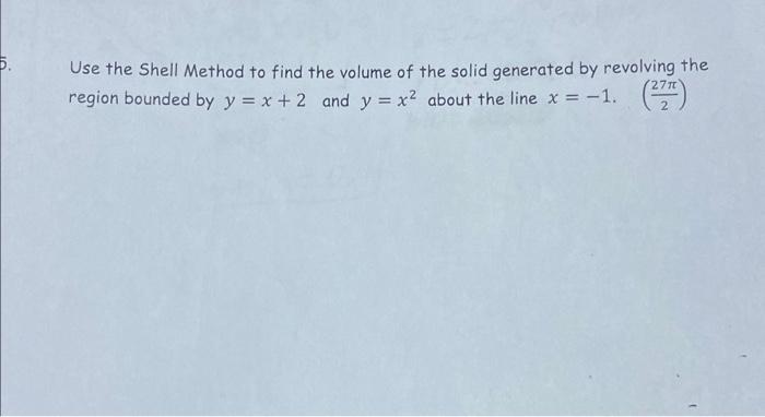Solved Use the Shell Method to find the volume of the solid | Chegg.com