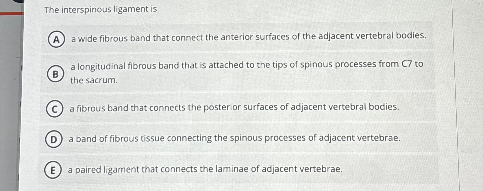 Solved The interspinous ligament isa wide fibrous band that | Chegg.com