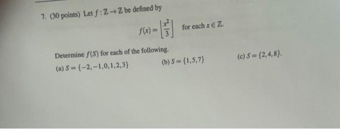 Solved 7. ( 30 points) Let f:Z→Z be defined by f(x)=⌊3x2⌋ | Chegg.com