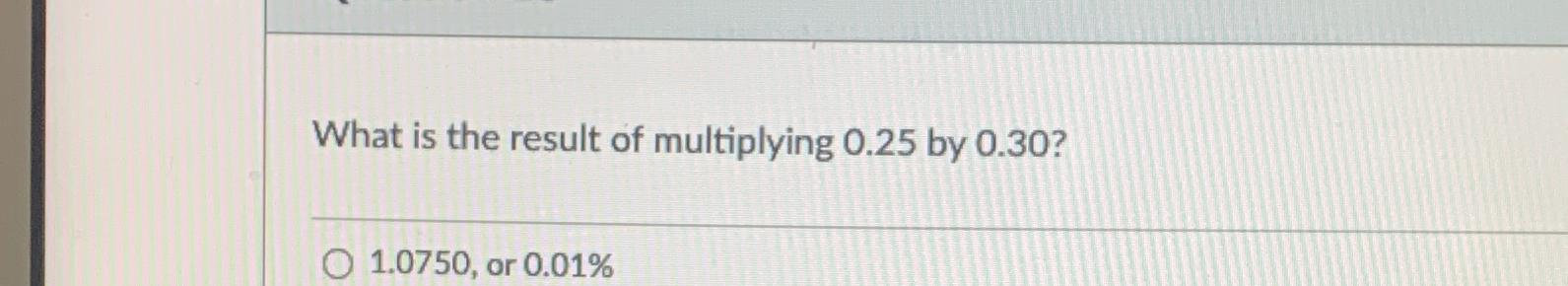 Solved What is the result of multiplying 0.25 ﻿by | Chegg.com