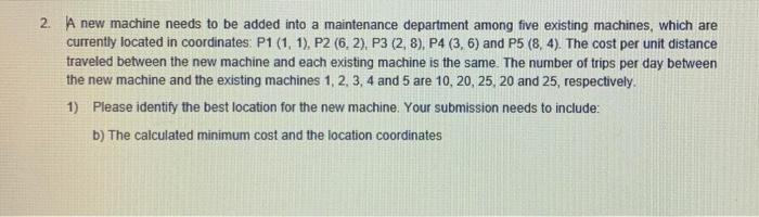 Solved 2. A new machine needs to be added into a maintenance | Chegg.com