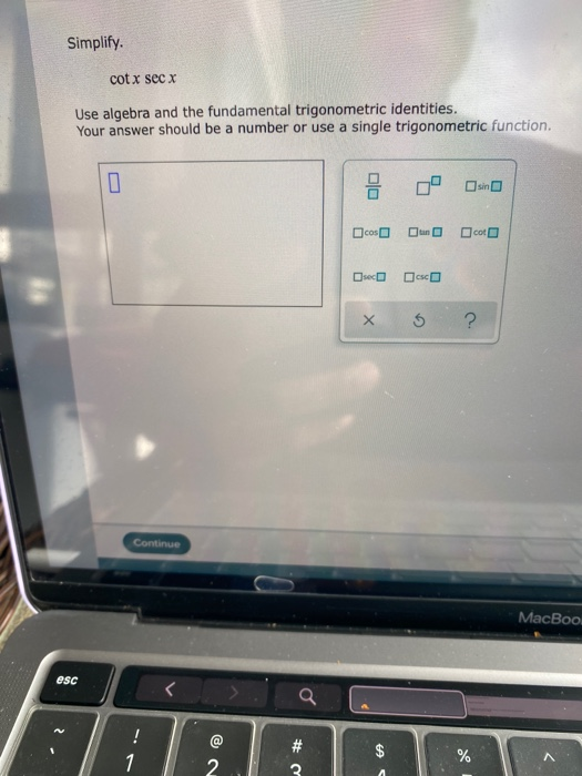 Solved Simplify. cot x secx Use algebra and the fundamental | Chegg.com