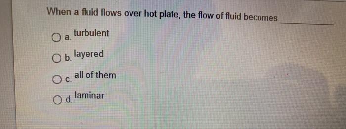 Solved When a fluid flows over hot plate, the flow of fluid | Chegg.com