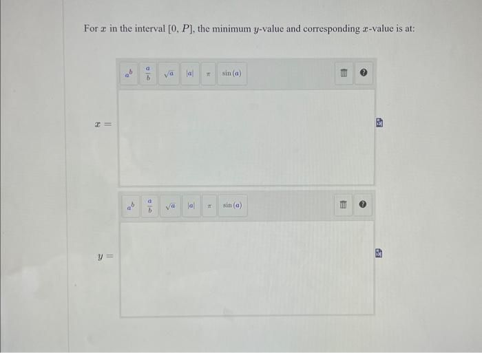 Solved For x in the interval [0,P], the minimum y-value and | Chegg.com