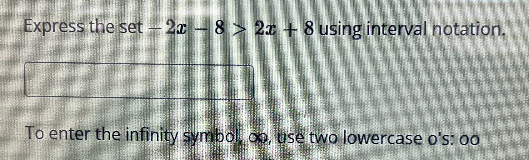 Solved Express the set -2x-8>2x+8 ﻿using interval | Chegg.com