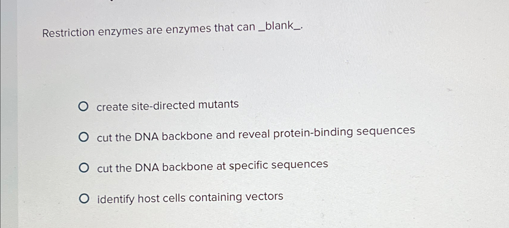 Solved Restriction enzymes are enzymes that can .create | Chegg.com