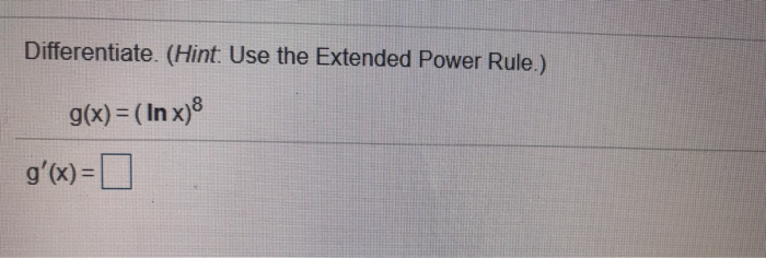 Solved Differentiate. (Hint: Use the Extended Power Rule.) | Chegg.com