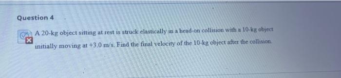 Solved A 20−kg Object Sitting At Rest Is Struck Elastically