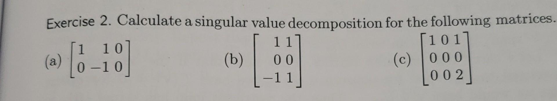 Solved Exercise 2. Calculate a singular value decomposition | Chegg.com