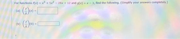 Solved For functions f(x)=x3+5x2−28x+12 and g(x)=x−3, find | Chegg.com
