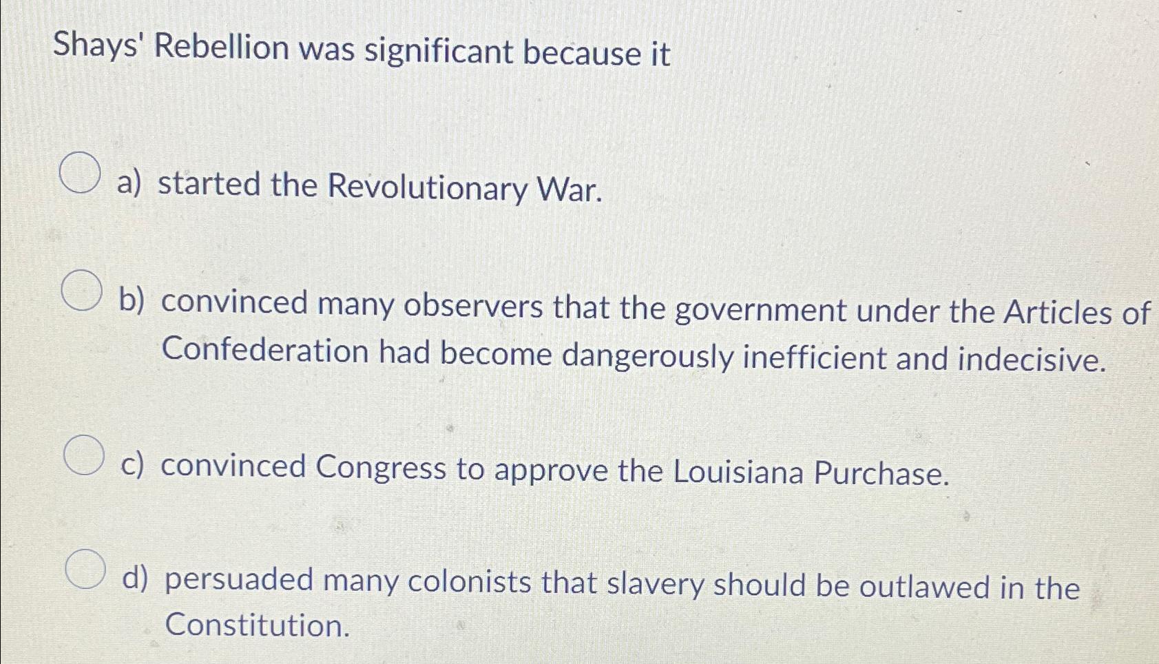 Solved Shays' Rebellion was significant because ita) | Chegg.com