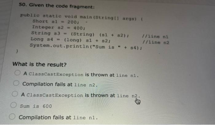 Solved 50. Given the code fragment: public static void main | Chegg.com