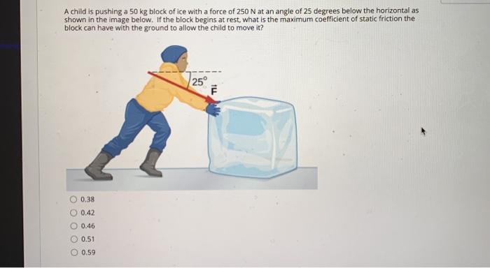 Solved A child is pushing a 50 kg block of ice with a force | Chegg.com