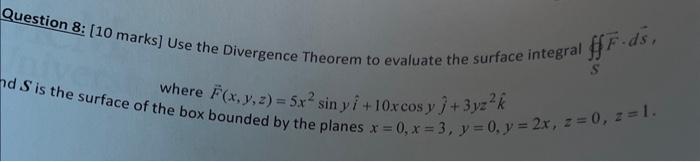 Solved Question 8: [10 marks] Use the Divergence Theorem to | Chegg.com