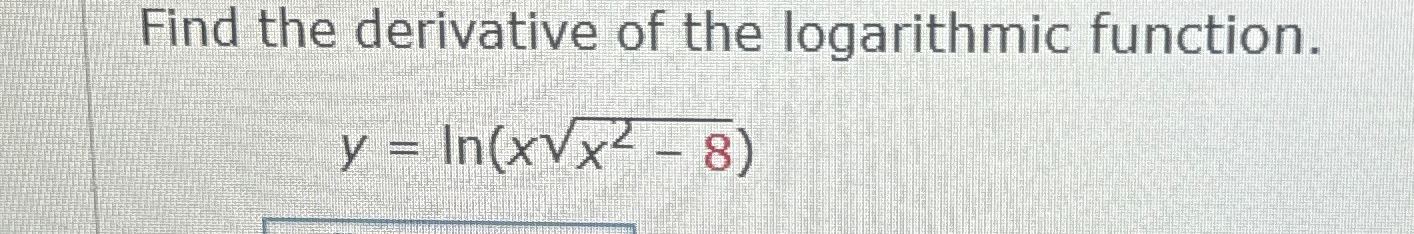 Solved Find the derivative of the logarithmic | Chegg.com