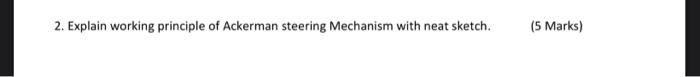 Solved 2. Explain working principle of Ackerman steering | Chegg.com