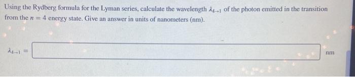 Solved Using the Rydberg formula for the Lyman series, | Chegg.com