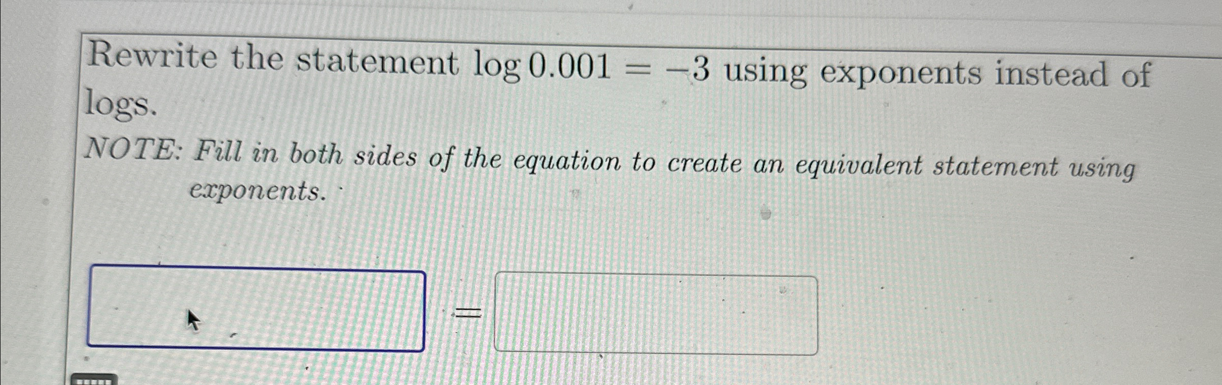 Solved Rewrite the statement log0.001=-3 ﻿using exponents | Chegg.com
