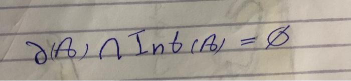 Solved ∂(A)⋂Int(B)=∅ | Chegg.com