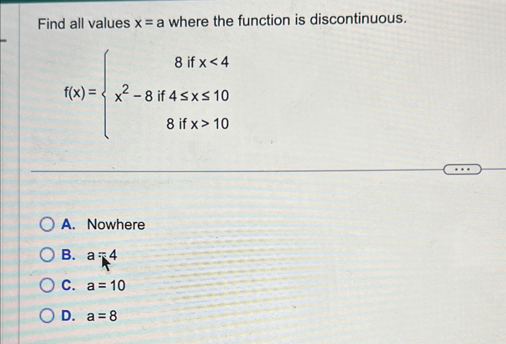 Solved Find all values x=a where the function is | Chegg.com Solved Find all values x=a where the function is | Chegg.com