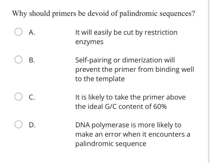 Solved Why should primers be devoid of palindromic | Chegg.com