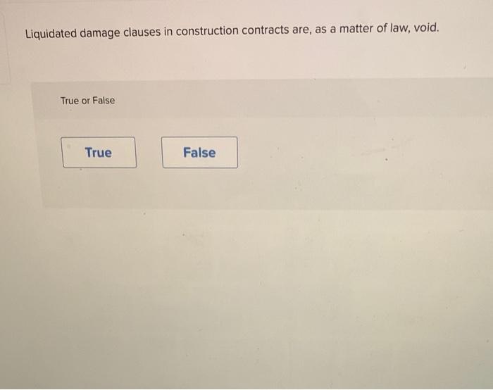 Solved Liquidated damage clauses in construction contracts | Chegg.com