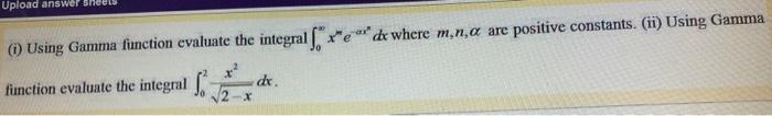 Solved Upload answer sheets ( Using Gamma function evaluate | Chegg.com