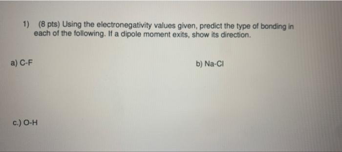 Solved 1) (8 pts) Using the electronegativity values given, | Chegg.com