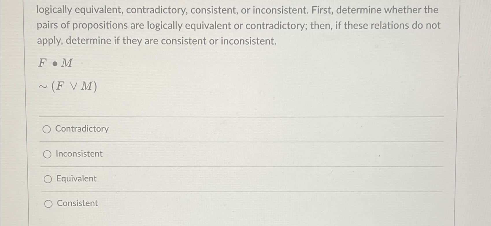 Solved logically equivalent, contradictory, consistent, or | Chegg.com