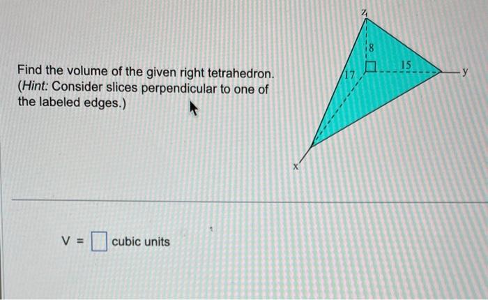 Solved Find the volume of the given right tetrahedron. | Chegg.com