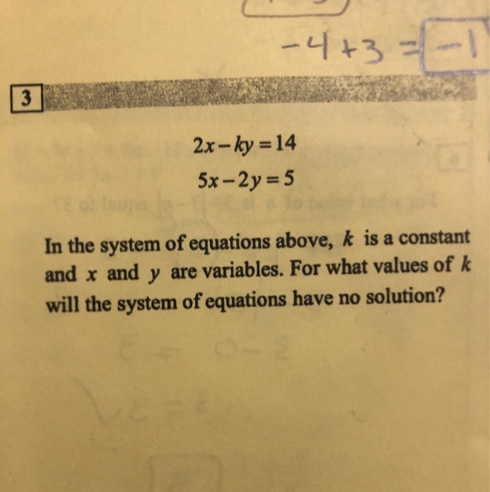 Solved -4+3 =- 2x-ky = 14 5x – 2y = 5 In the system of | Chegg.com