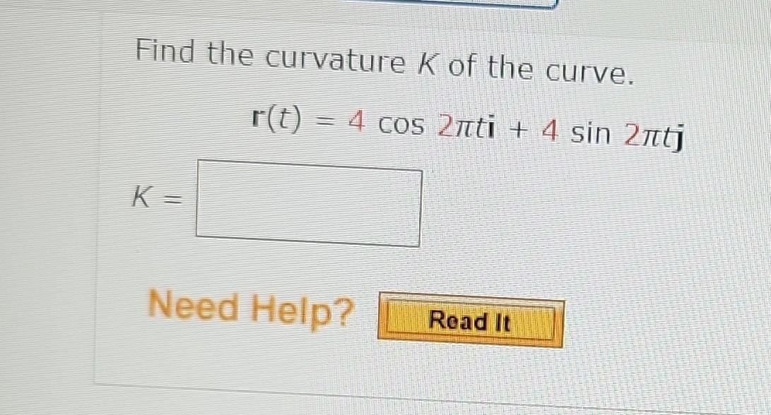 Solved Find the curvature K of the curve. | Chegg.com