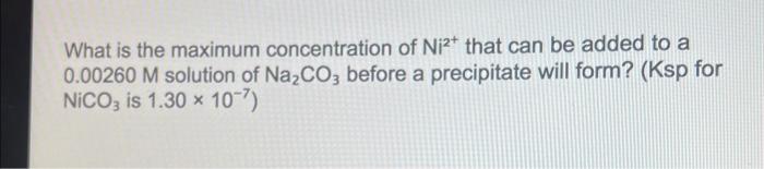 Solved What is the maximum concentration of Ni2+ that can be | Chegg.com