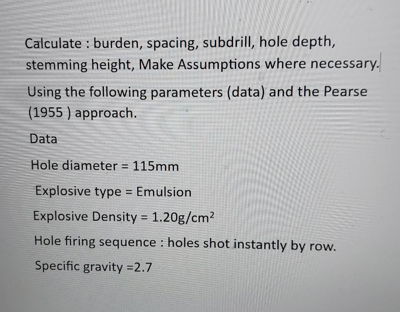 Solved Calculate : burden, spacing, subdrill, hole depth, | Chegg.com